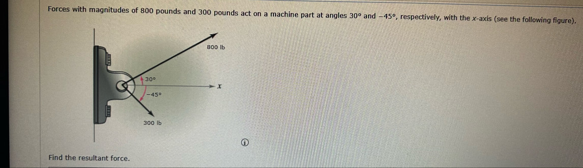 Solved: Forces with magnitudes of 800 pounds and 300 pounds act on a ...