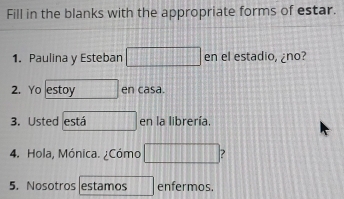Solved: Fill in the blanks with the appropriate forms of estar. 1 ...