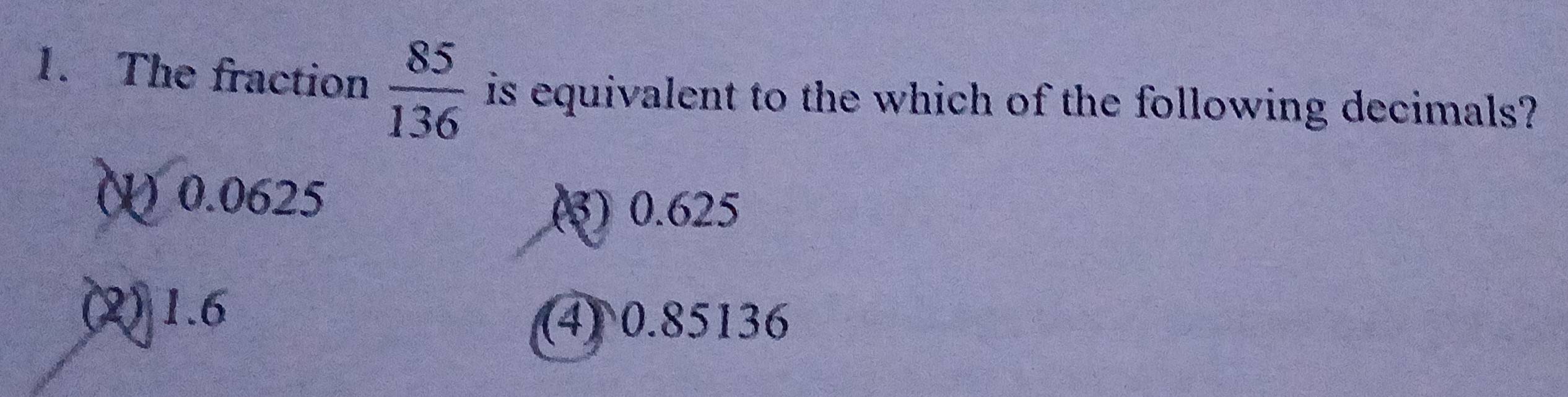 Solved: The fraction 85/136 is equivalent to the which of the following ...