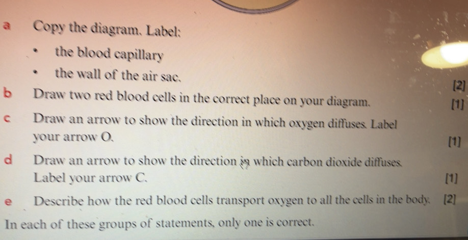 Gelöst:a Copy the diagram. Label: the blood capillary the wall of the ...
