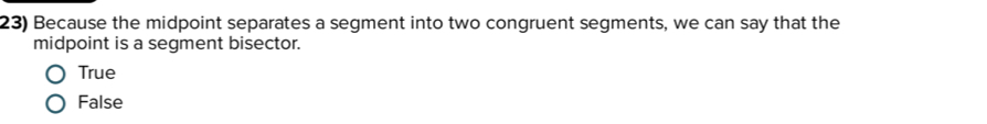 Solved: Because the midpoint separates a segment into two congruent ...