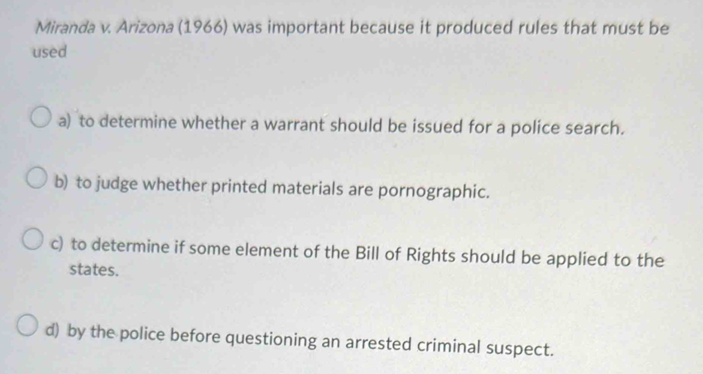 Solved: Miranda v. Arizona (1966) was important because it produced ...