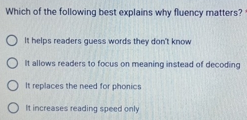 Solved: Which of the following best explains why fluency matters? It ...