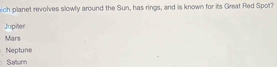 Solved: hich planet revolves slowly around the Sun, has rings, and is ...