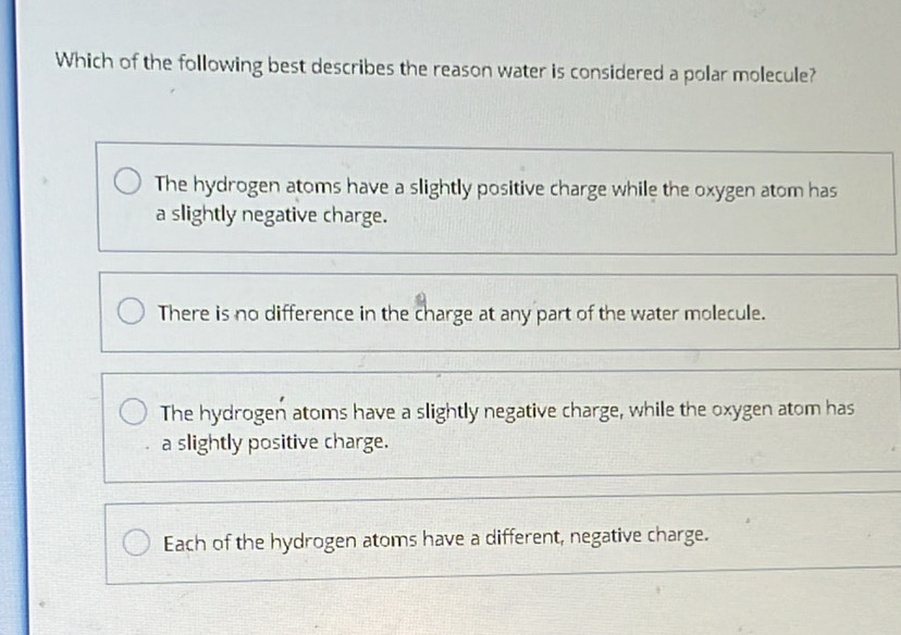 Solved: Which of the following best describes the reason water is ...