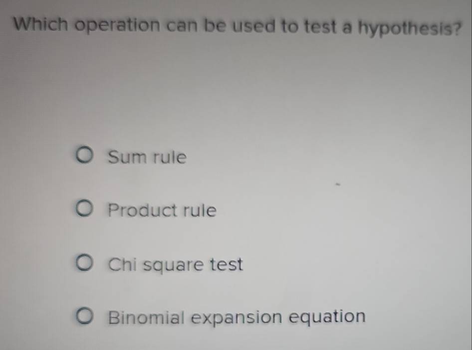 Solved: Which operation can be used to test a hypothesis? Sum rule ...
