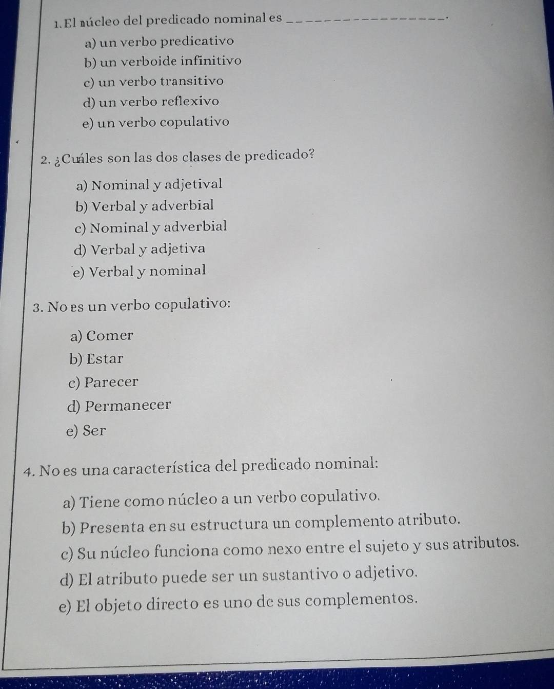 Resuelto:El múcleo del predicado nominal es_ . a) un verbo predicativo b) un verboide infinitivo c)