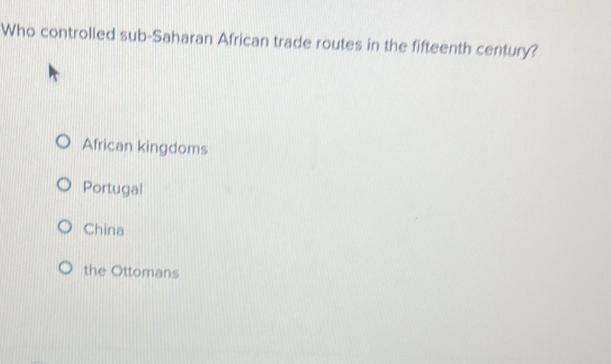 Solved: Who controlled sub-Saharan African trade routes in the ...