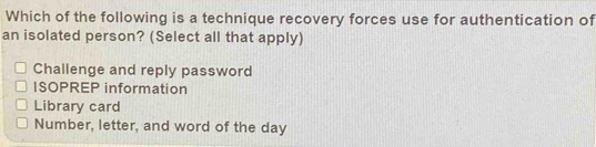 Solved: Which of the following is a technique recovery forces use for ...