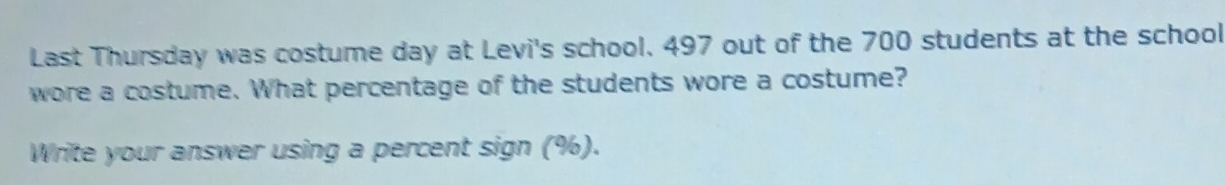 Solved: Last Thursday was costume day at Levi's school. 497 out of the ...