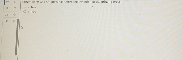Solved: Printmaking was not possible before the invention of the ...