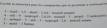 Resuelto:Escribe la estructura para los compuestos que se presentan a ...