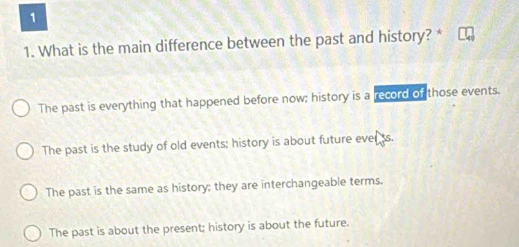 Solved: 1 1. What is the main difference between the past and history ...