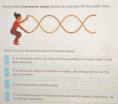 Solved: Maya creates transverse waves during her exercise with the ...