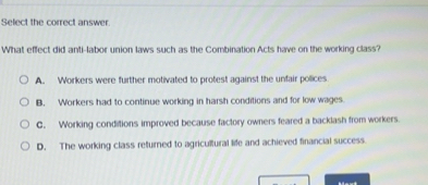 Solved: Select the correct answer. A. Workers were further motivated to ...