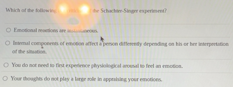 Solved: Which of the following is acriticism of the Schachter-Singer ...