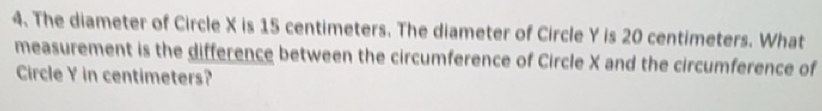 Solved: The diameter of Circle X is 15 centimeters. The diameter of ...