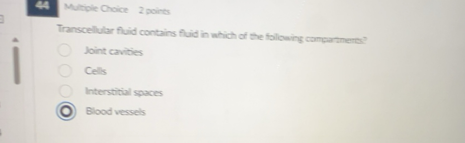 Solved: Mulltiple Choïce 2 points Transcelllular fluid contains fluid ...