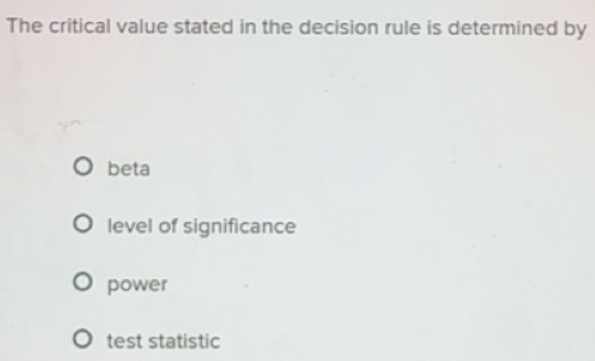Solved: The critical value stated in the decision rule is determined by ...