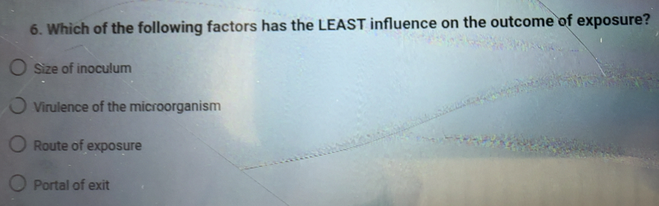 Solved: Size of inoculum Virulence of the microorganism Route of ...