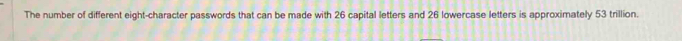The number of different eight-character passwords that can be made with ...