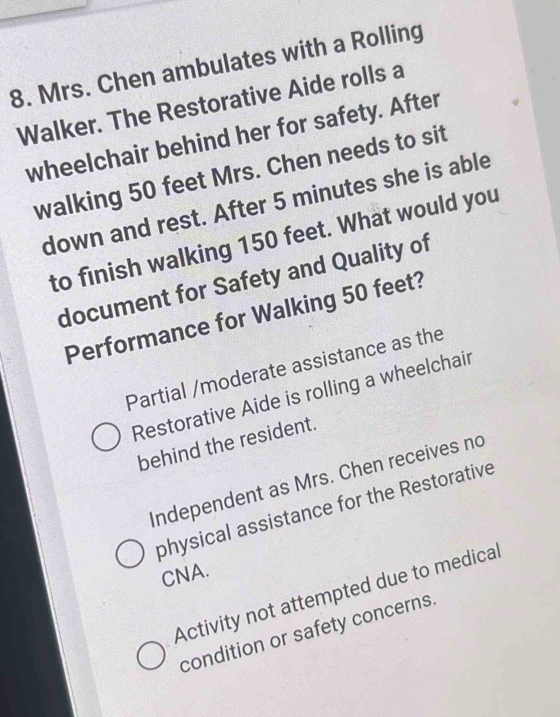 Solved: Mrs. Chen ambulates with a Rolling Walker. The Restorative Aide ...