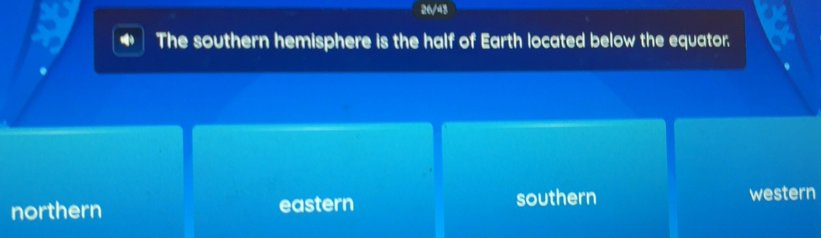 Solved: 26/43 The southern hemisphere is the half of Earth located ...