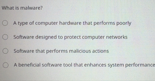 Solved: What is malware? A type of computer hardware that performs ...