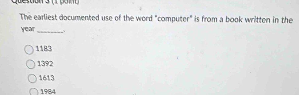 Solved: The earliest documented use of the word "computer" is from a ...