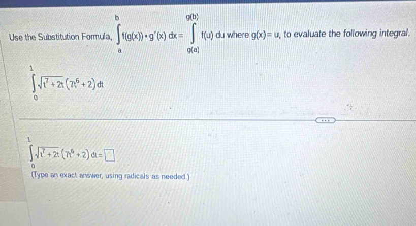 Solved: Use the Substitution Formula, ∈t _a^(bf(g(x))+g'(x)dx=∈tlimits ...