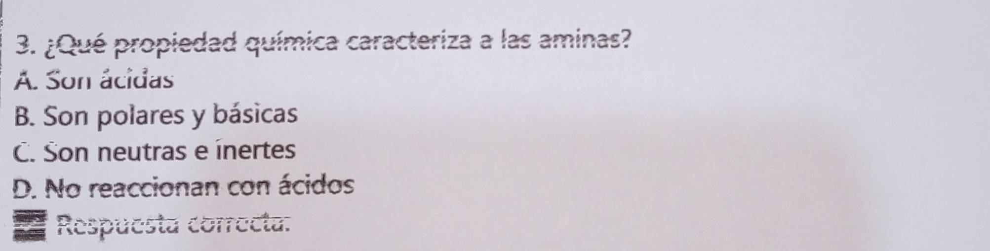 Resuelto:¿Qué propiedad química caracteriza a las aminas? A. Son ácidas ...