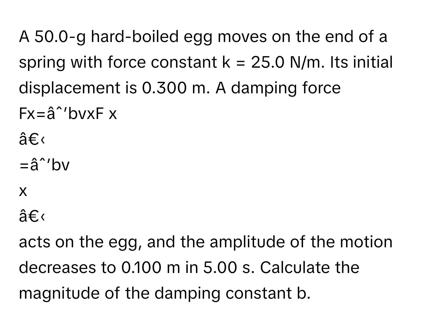 Solved: A 50.0-g hard-boiled egg moves on the end of a spring with ...