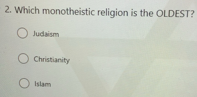 Solved: Which monotheistic religion is the OLDEST? Judaism Christianity ...