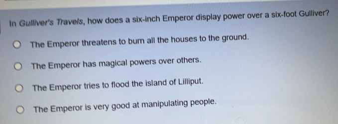 Resuelto:In Gulliver's Travels, how does a six-inch Emperor display ...