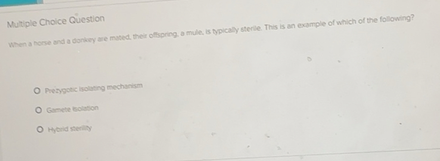Solved: Question When a horse and a donkey are mated, their offspring ...