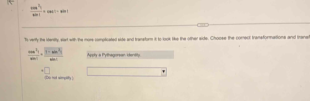 Solved: cos^2t/sin t =csc t-sin t To verify the identity, start with ...