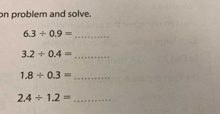 Solved: on problem and solve. _ 6.3/ 0.9= _ 3.2/ 0.4= 1.8/ 0.3= _ 2.4 ...