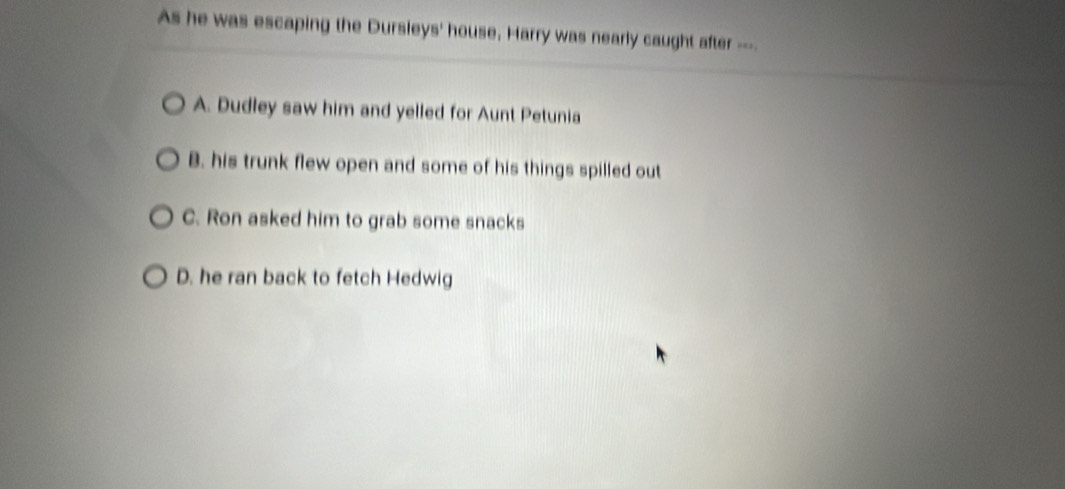 Solved: As he was escaping the Dursleys' house, Harry was nearly caught ...