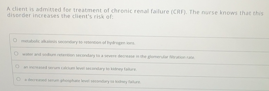 Solved: A client is admitted for treatment of chronic renal failure ...