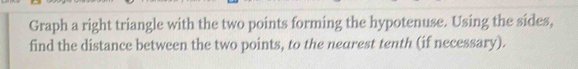 Solved: Graph a right triangle with the two points forming the ...