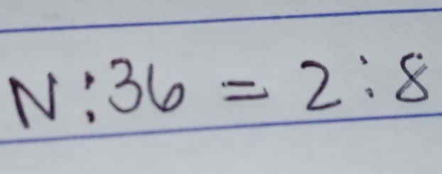 Solved: N:36=2:8 [Math]