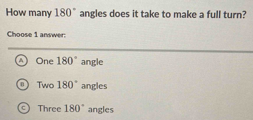 Solved: How many 180° angles does it take to make a full turn? Choose 1 ...
