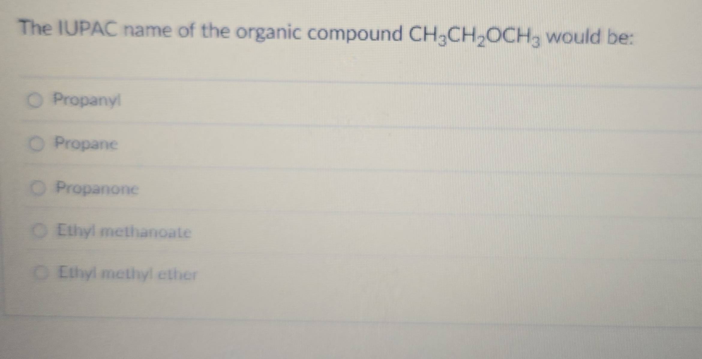 Solved: The IUPAC name of the organic compound CH_3CH_2OCH_3 would be ...