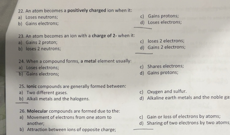 Solved: An atom becomes a positively charged ion when it: a) Loses ...