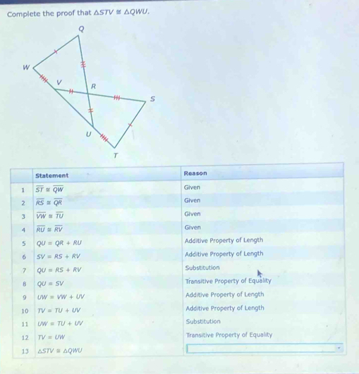 Solved: Complete the proof that STV≌ QWU. Statement Reason 1 overline ST≌ overline QW Given [Math]