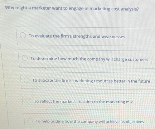 Solved: Why might a marketer want to engage in marketing cost analysis ...