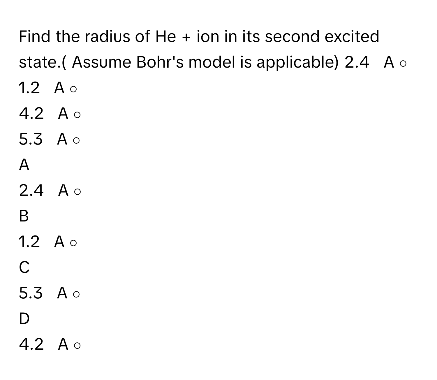 Solved: Find the radius of He + ion in its second excited state ...